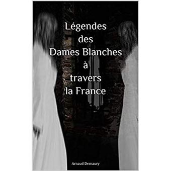 Légendes des Dames Blanches à travers la France - ebook (ePub) - arnaud ...