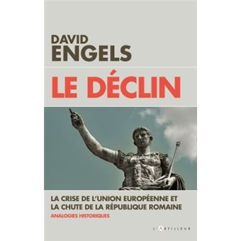 Le declin Comment l'histoire romaine peut eclairer notre temps - broché ...