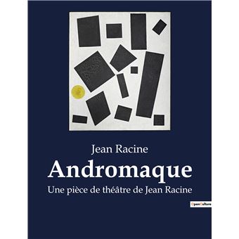 Andromaque Une pièce de théâtre de Jean Racine - broché - Jean Racine ...