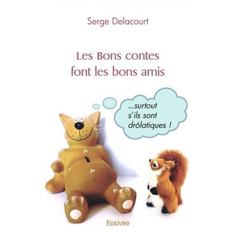 Les bons contes font les bons amis Surtout s'ils sont drôlatiques ...