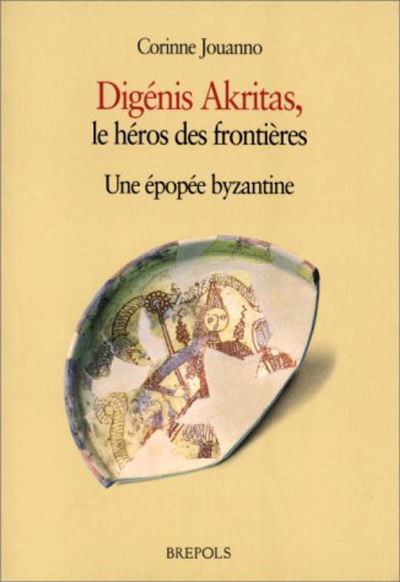 Digenis akritas Une épopée byzantine - broché - C JOUANNO - Achat Livre ...