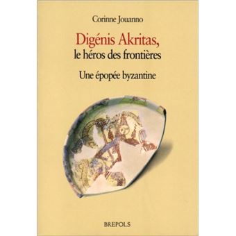 Digenis akritas Une épopée byzantine - broché - C JOUANNO - Achat Livre ...