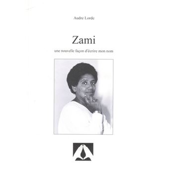 Zami Une nouvelle façon d’écrire mon nom - broché - Audre Lorde ...