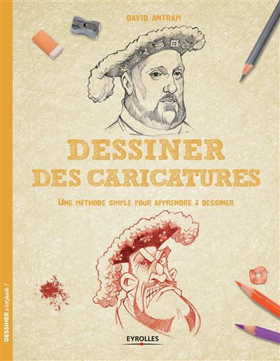 Dessiner des caricatures Une méthode simple pour apprendre à dessiner ...