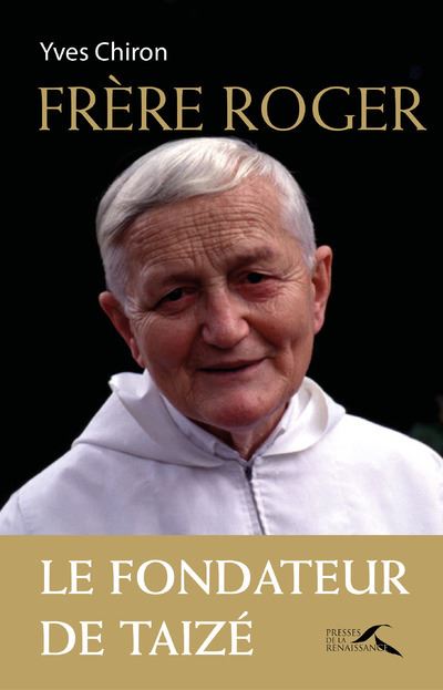 Frère Roger - Le fondateur de Taizé - broché - Yves Chiron - Achat ...