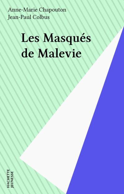 Les Masqués de Malevie - Anne-Marie Chapouton, Jean-Paul Colbus - Achat ...