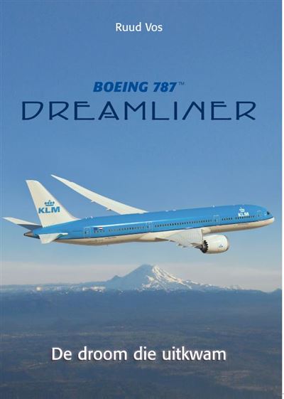 Boeing 787 Dreamliner de droom die uitkwam - broché - Vos Ruud, R. Vos ...