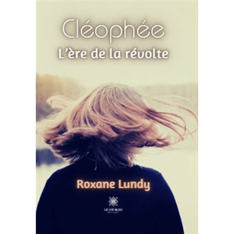 Cléophée L'ère de la révolte - broché - Roxane Lundy - Achat Livre | fnac