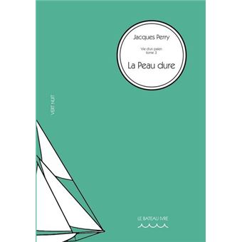 La peau dure Vie d'un païen Tome 3 - broché - Jacques Perry - Achat ...