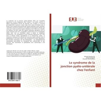 Le syndrome de la jonction pyelo-ureterale chez l'enfant - broché ...