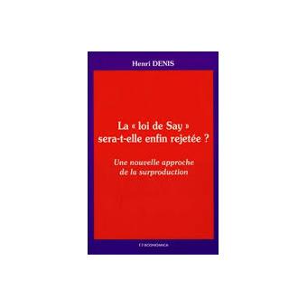 La loi de Say sera-t-elle enfin rejetée ? une nouvelle approche de la ...