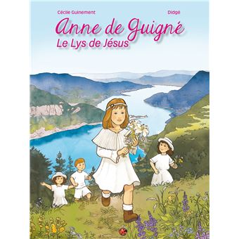 Anne de GuignE - BD Le lys de Jésus - cartonné - CECILE GUINEMENT ...