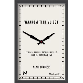 Waarom de tijd vliegt een fascinerende ontdekkingsreis naar het ...