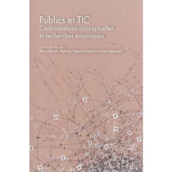 Publics et TIC Confrontations conceptuelles et recherches empiriques Tome 31 - broché - Pierre ...