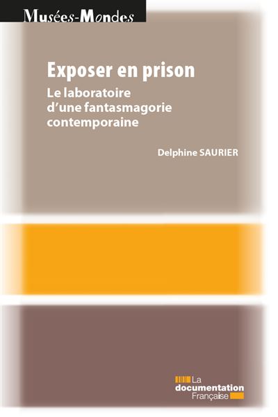 Exposer en prison Le laboratoire d'une fantasmagorie contemporaine ...