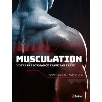 Musculation - broché - Thomas R Baechle, Roger W. Earle, Livre tous les ...