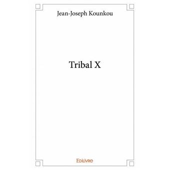 Tribal x - broché - Jean-Joseph Kounkou - Achat Livre | fnac