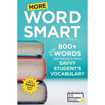 More Word Smart, 2nd Edition 800+ More Words That Belong in Every Savvy ...