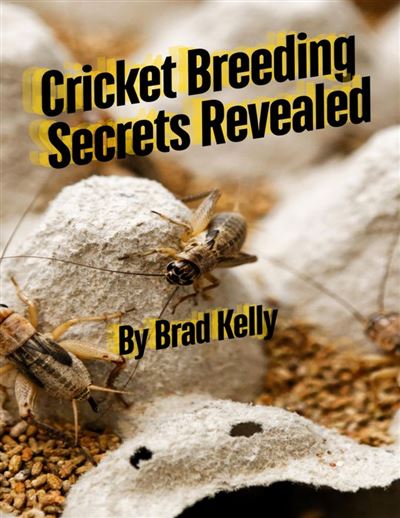 Cricket Breeding Secrets Revealed - ebook (ePub) - Brad Kelly - Achat ...