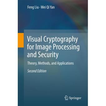 Visual cryptography for image processing and security - relié - Feng Liu - Achat Livre ou ebook ...