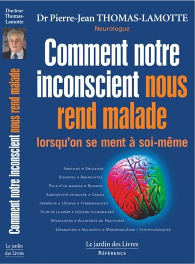 Comment notre inconscient nous rend malade Lorsqu'on se ment à soi-même ... Comment notre inconscient nous rend malade Lorsqu'on se ment à soi-même ...