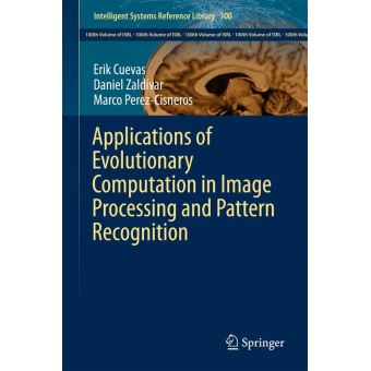 Applications of evolutionary computation in image processing and pattern recognition - relié ...