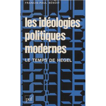 Les idéologies politiques modernes Le temps de Hegel - benoit f.p ...