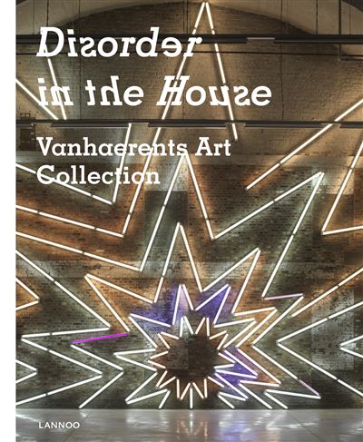 Disorder in the House: Vanhaerents Art Collection - cartonné - Auteur ...