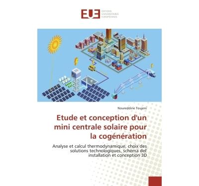 Etude et conception d'un mini centrale solaire pour la cogénération Analyse et calcul ...
