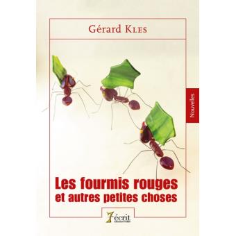 Les fourmis rouges et autres petites choses - broché - Gérard Kles ...