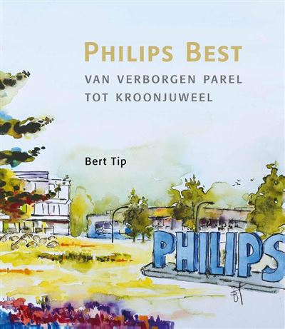 Philips Best van verborgen parel tot kroonjuweel - ondernemen met ...