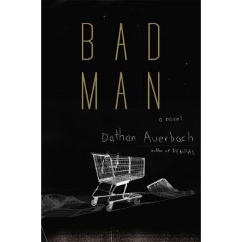 Bad Man A Novel - ebook (ePub) - Dathan Auerbach - Achat ebook | fnac