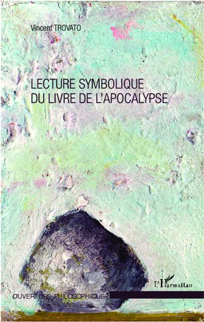 Lecture symbolique du livre de l'apocalypse - broché - Vincent Trovato ...