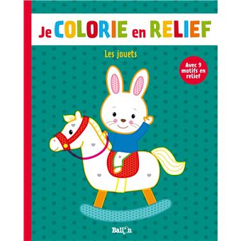 Je colorie en relief : les jouets - broché - Collectif - Achat Livre | fnac