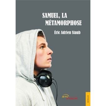 Samuel, la métamorphose - broché - Eric Adrien Staub - Achat Livre | fnac