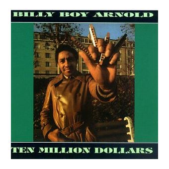 Ten million dollars - Billy Boy Arnold - CD album - Achat & prix | fnac