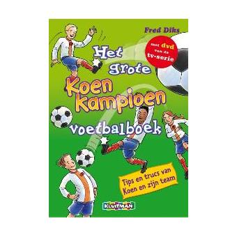 KOEN KAMPIOEN - Het grote Koen Kampioen voetbalboek - Fred Diks, Ivan ...