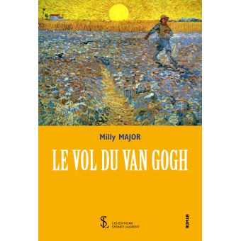 Le vol du van Gogh - broché - Milly Major - Achat Livre | fnac