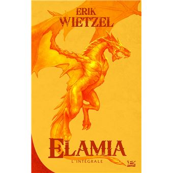 Elamia - Elamia : Elamia - L'Intégrale - Erik Wietzel - broché - Achat ...