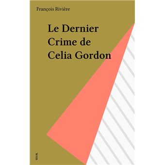 Le Dernier Crime de Celia Gordon - François Rivière - Achat Livre ou ...