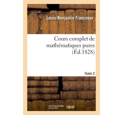 Cours complet de mathématiques pures Tome 2 - broché - Louis-Benjamin Francoeur - Achat Livre | fnac