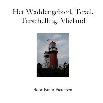 Het Waddengebied, Texel, Terschelling, Vlieland - cartonné - Bram Pietersen - Achat Livre | fnac