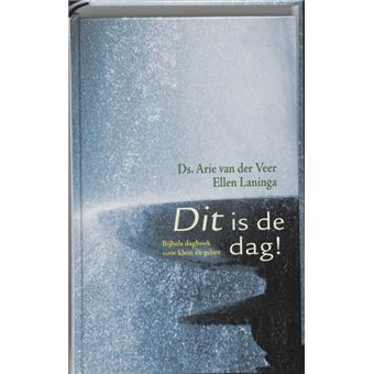Dit is de dag! bijbels dagboek voor klein en groot - cartonné - Ellen ...