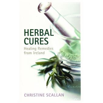 Herbal Cures – Healing Remedies from Ireland A Simple Guide to Health ...