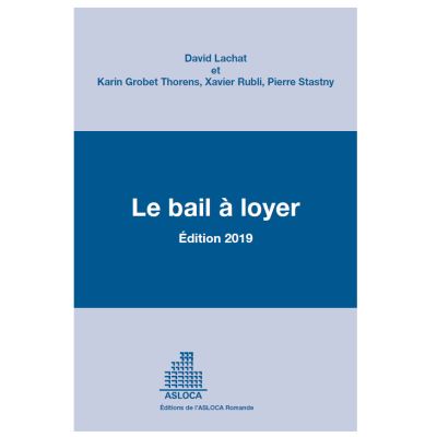 LE BAIL A LOYER - ED 2019 - broché - David Lachat, Karin Grobet Thorens ...