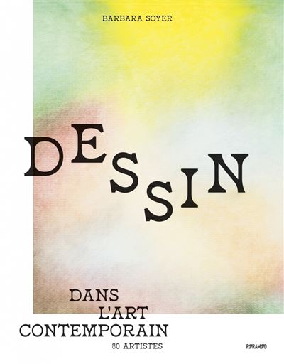 Dessin dans l'art contemporain - 80 artistes - relié - Barbara Soyer ...