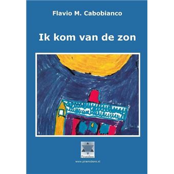 Ik kom van de zon - broché - Flavio Cabobianco - Achat Livre | fnac
