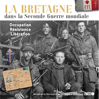 La Bretagne dans la Seconde Guerre mondiale. Occupation - Résistance - Dernier livre de ...