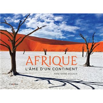Afrique. L'âme d'un continent - Dernier livre de Anne-Marie Bissada - Précommande & date de ...
