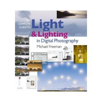 Complete Guide to Light and Lighting in Digital Photography - broché ...
